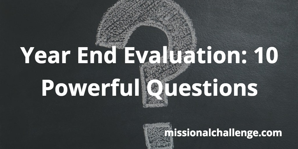 Year End Evaluation 10 Powerful Questions Missional Challenge year-end-evaluation-10-powerful-questions-missional-challenge